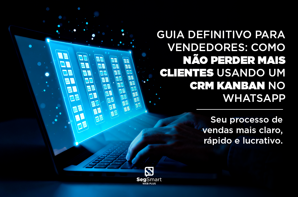 CRM Kanban no WhatsApp para não perder mais clientes